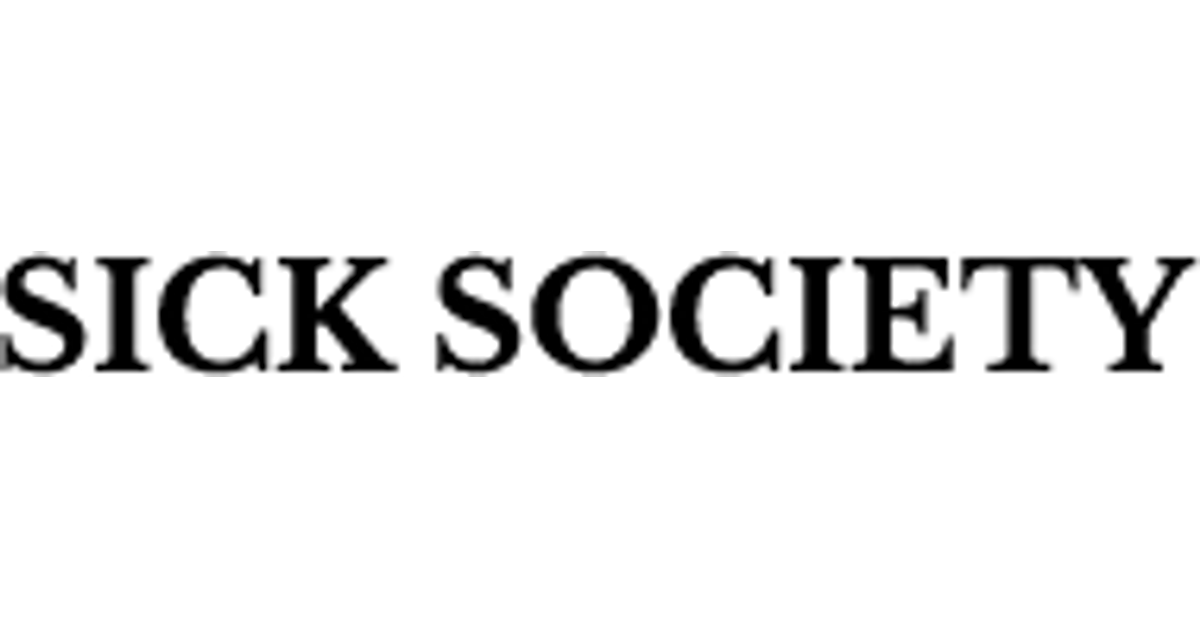 SICK SOCIETY